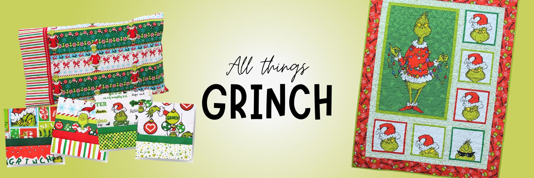 All Things Grinch: Pillowcase Kits, Quilt Kit, Fabric
